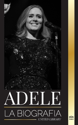 Adele: La biograf?a de un cantautor ingl?s multipremiado que rompi? Am ...
