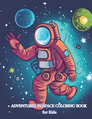 Adventures in Space Coloring Book for Kids by Maskelyne MLM - Alibris