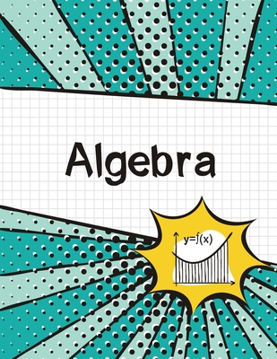 Algebra Graph Paper Notebook: (Large, 8.5"x11") 100 Pages, 4 Squares ...