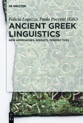 Ancient Greek Linguistics: New Approaches, Insights, Perspectives by ...