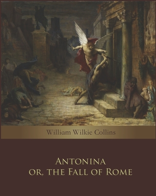 Antonina or, the Fall of Rome (Annotated) by Jason Lee (Editor ...