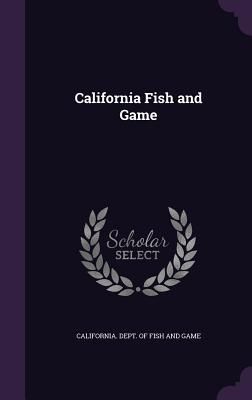 California Fish and Game by California Dept of Fish & Game (Creator ...