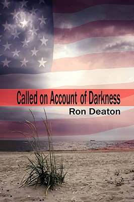 Called on Account of Darkness by Ron Deaton - Alibris
