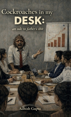 Cockroaches in my desk: an ode to father's shit by Adhish Gupta ...