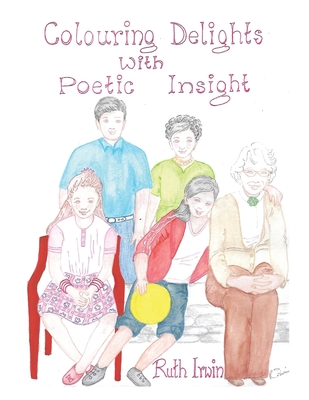 Colouring Delights With Poetic Insight by Ruth Irwin - Alibris
