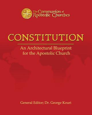 Constitution: An Architectural Blueprint for the Apostolic Church by ...