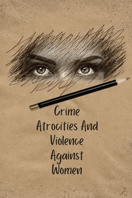 Crime atrocities and violence against women by Dhurandhar Jayant Kumar ...