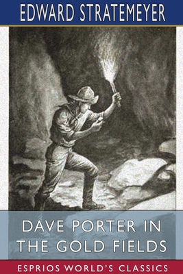Dave Porter in the Gold Fields (Esprios Classics): The Search for the ...