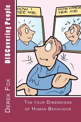 DISCovering People: The four Dimensions of Human Behaviour by Derek E ...