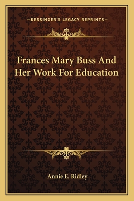 Frances Mary Buss and Her Work for Education by Annie E Ridley: Compare ...