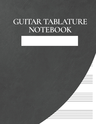 Guitar Tablature Notebook: 6 String Guitar Chord and Tablature Sheets ...