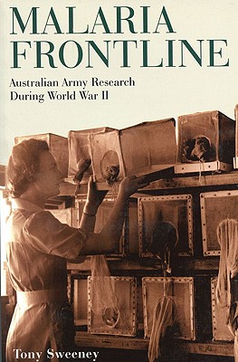 Malaria Frontline: Australian Army Research During World War II by Tony ...