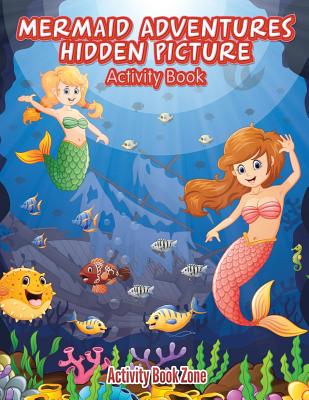 Mermaid Adventures Hidden Picture Activity Book by Activity Book Zone ...