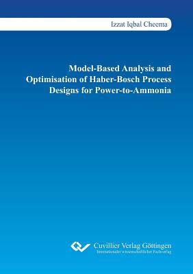 Model-Based Analysis and Optimisation of Haber-Bosch Process Designs ...