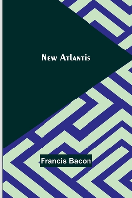 The New Atlantis by Francis Bacon - Alibris