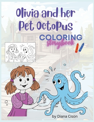 Olivia and Her Pet Octopus: Coloring Storybook by Diana Cison - Alibris