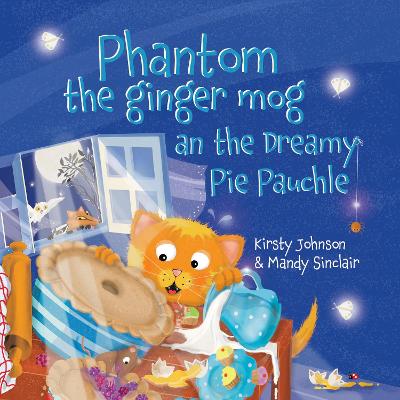 Phantom the ginger mog an the Dreamy pie Pauchle by Kirsty Johnson ...