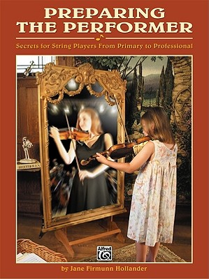 Preparing the Performer: Secrets for String Players from Primary to ...