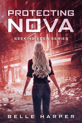 Protecting Nova: A Post Apocalyptic Reverse Harem by Belle Harper ...