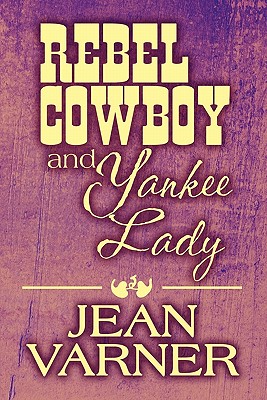 Rebel Cowboy and Yankee Lady by Jean Varner - Alibris