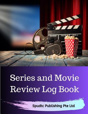 Series and Movie Review Log Book by Spudtc Publishing Pte Ltd - Alibris
