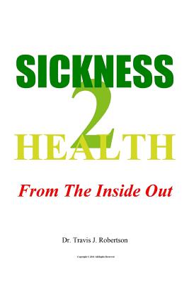 Sickness 2 Health: From The Inside Out by Travis Robertson - Alibris