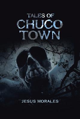 Tales of Chuco Town by Jesus Morales: Compare Prices on New & Used ...