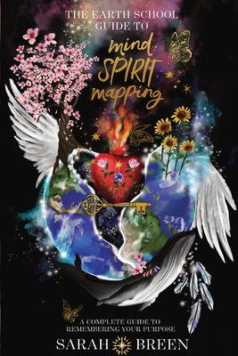 The Earth School Guide to Mind Spirit Mapping: A Complete Guide to ...