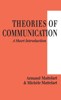 Theories of Communication: A Short Introduction by Michele Mattelart ...