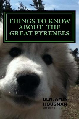 Things to Know About the Great Pyrenees by Benjamin Michael Housman ...