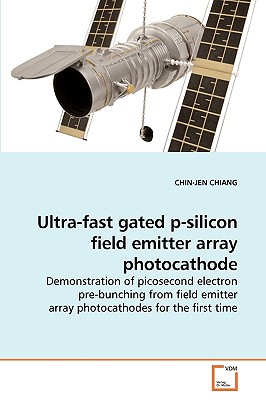 Ultra-Fast Gated P-Silicon Field Emitter Array Photocathode by Chin-Jen ...