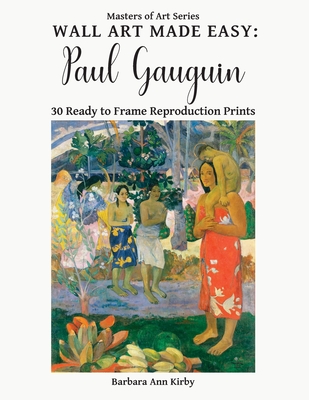 Wall Art Made Easy: Paul Gauguin: 30 Ready to Frame Reproduction Prints ...