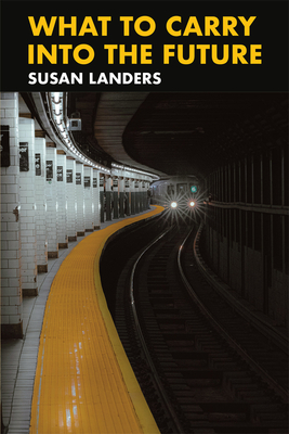 What to Carry Into the Future by Susan Landers: Compare Prices on New ...
