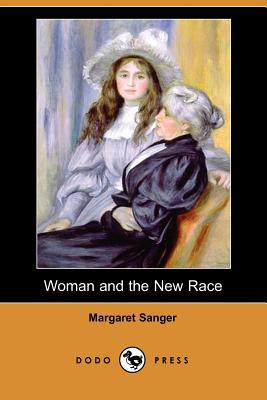 Woman and the New Race (Dodo Press) by Margaret Sanger - Alibris